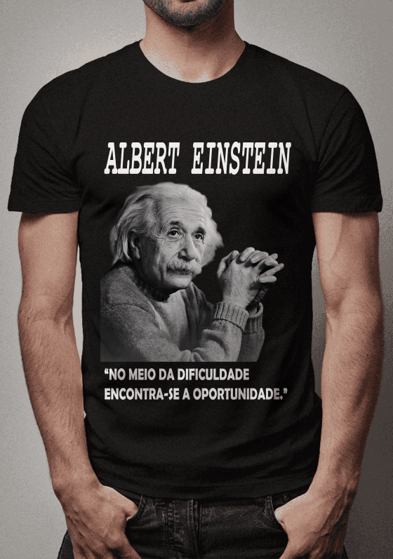 T-SHIRT ESTONADA Albert Einstein - no meio da dificuldade, encontra-se a oportunidade R$47,43 em ...